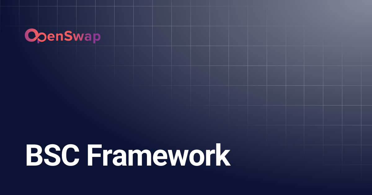 BSC Framework | OpenSwap