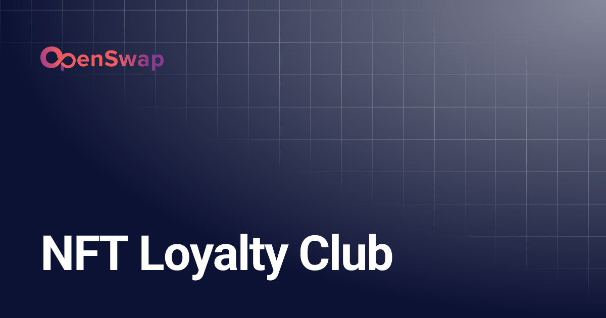 NFT Loyalty Club | OpenSwap